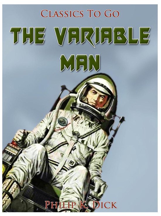 Classics To Go - The Variable Man (ebook), philip k dick | 9783956766572 | Boeken | bol.com