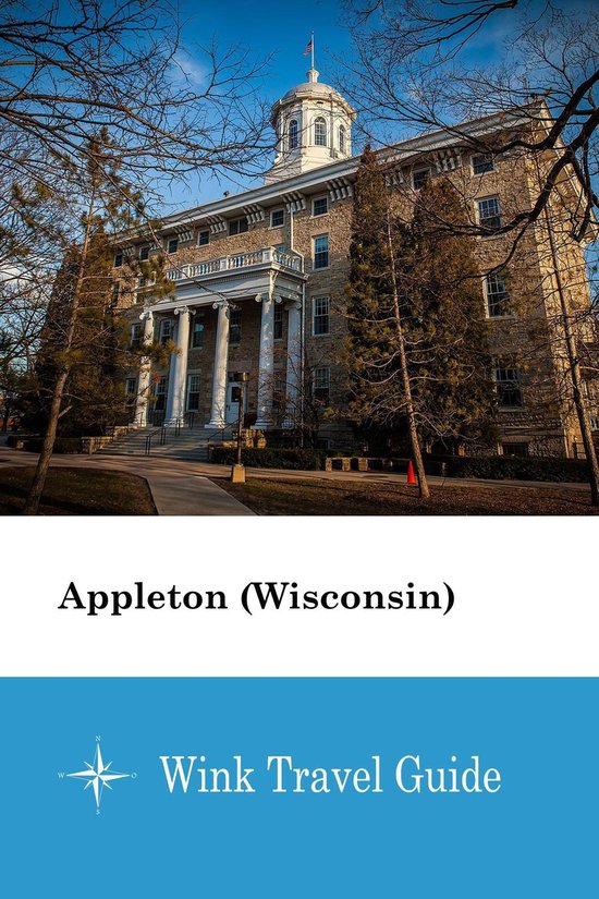Appleton (Wisconsin) (ebook), Wink Travel Guide | 1230003514405 ...