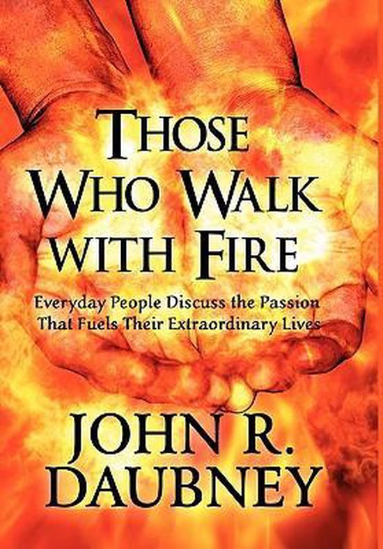 Those Who Walk with Fire | 9781451248586 | John R Daubney | Boeken ...