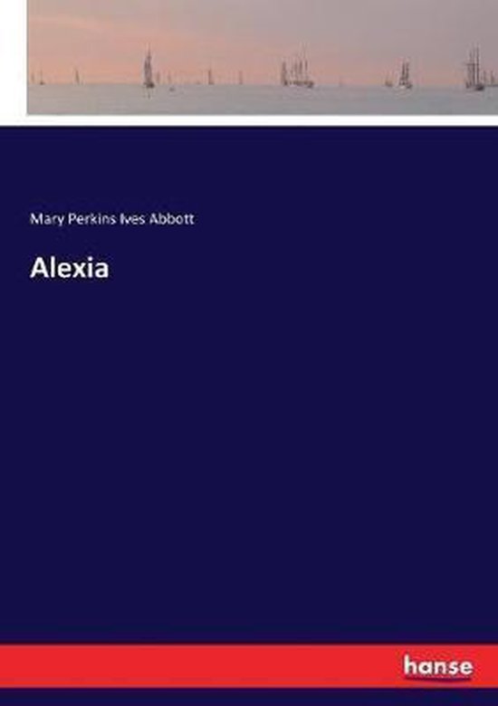 Alexia, Mary Perkins Ives Abbott | 9783337225995 | Boeken | bol.com