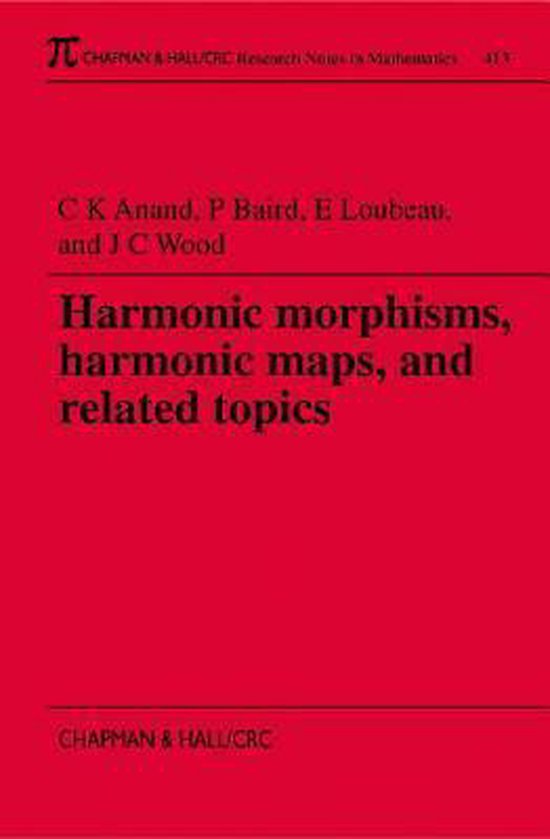 Harmonic Morphisms, Harmonic Maps and Related Topics, Christpoh Anand | 9781584880325... | bol.com