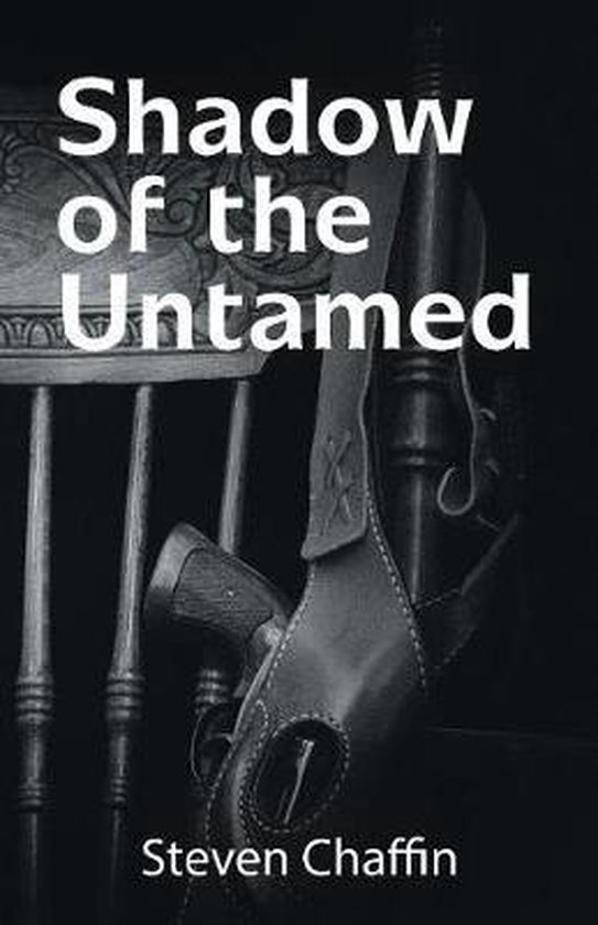 Shadow of the Untamed, Steven Chaffin | 9781532077975 | Boeken | bol.com