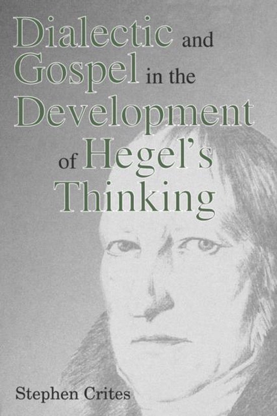 Dialectic and Gospel in the Development of Hegel's Thinking, Stephen ...