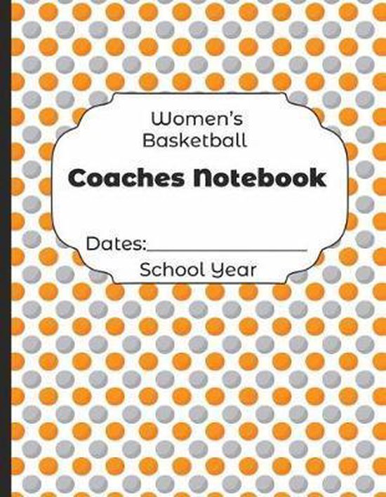 Womens Basketball Coaches Notebook Dates, Shelby'S Sports Journals And ...