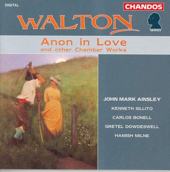 Walton: Anon in Love etc / Ainsley, Sillito, Bonell et al, John Mark ...
