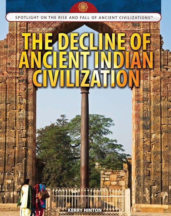 Spotlight On the Rise and Fall of Ancient Civilizations - The Decline ...
