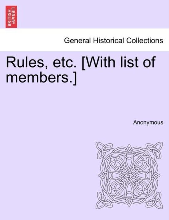 Rules, Etc. [with List of Members.] | 9781241321291 | Anonymous ...