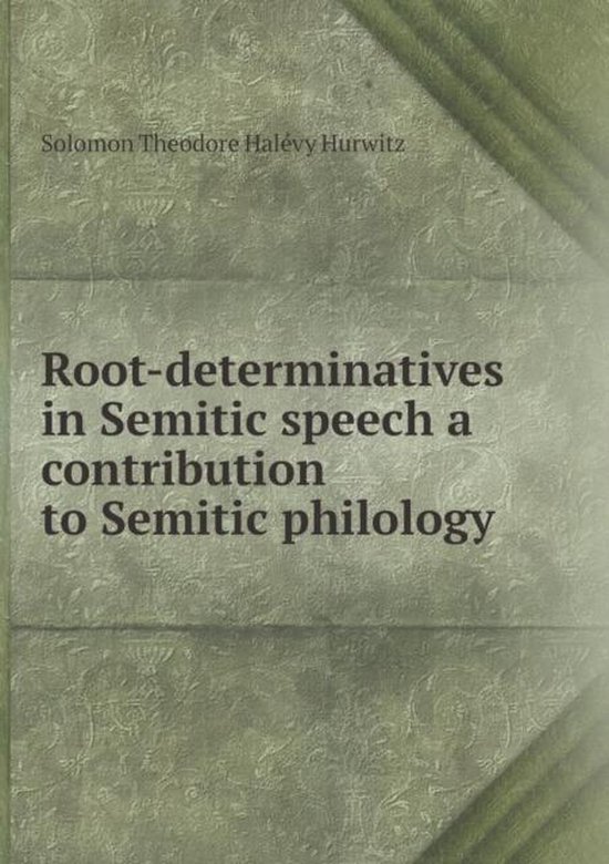 Root-determinatives in Semitic speech a contribution to Semitic ...