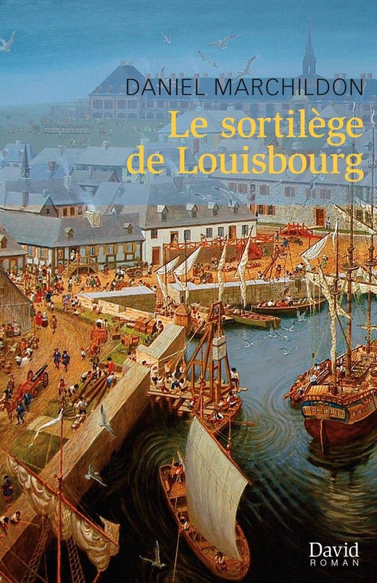 Le sortilège de Louisbourg (ebook), Daniel Marchildon | 9782895974185 ...