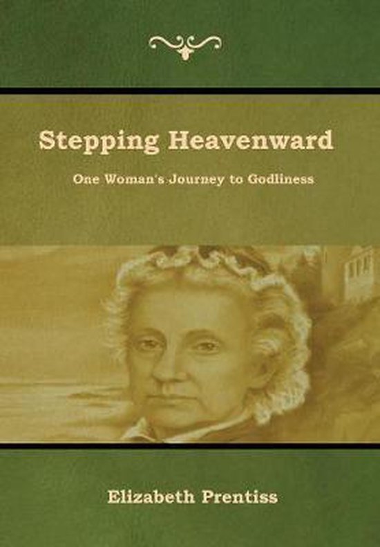 Stepping Heavenward, E Prentiss | 9781618954916 | Boeken | bol