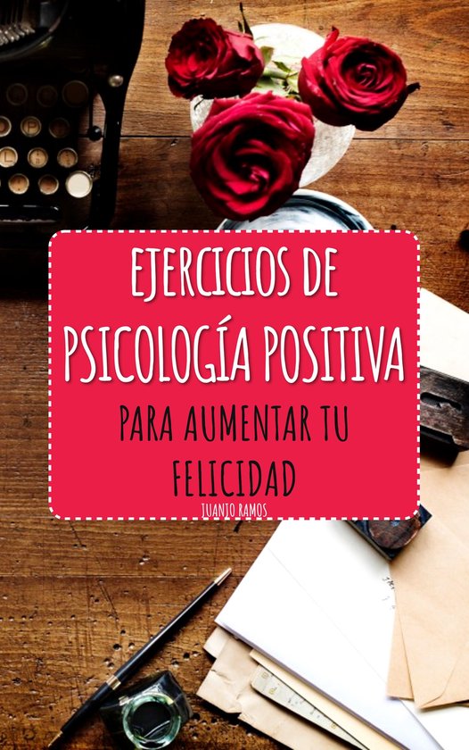 Ejercicios de Psicología Positiva para aumentar tu felicidad (ebook), Juanjo Ramos |... | bol