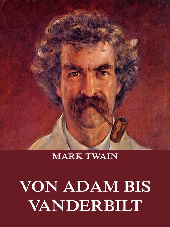 Von Adam bis Vanderbilt (ebook), Mark Twain | 9783849624859 | Boeken ...