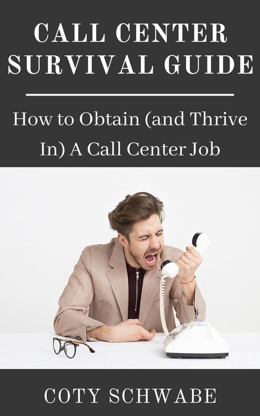 Call Center Survival Guide: How to Obtain (and Thrive in) A Call Center ...