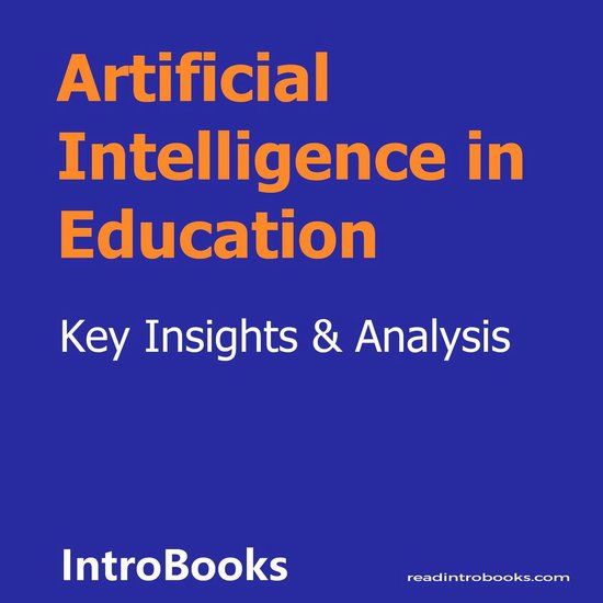 Artificial Intelligence in Education, Introbooks Team | 9781094289458 | Boeken | bol.com
