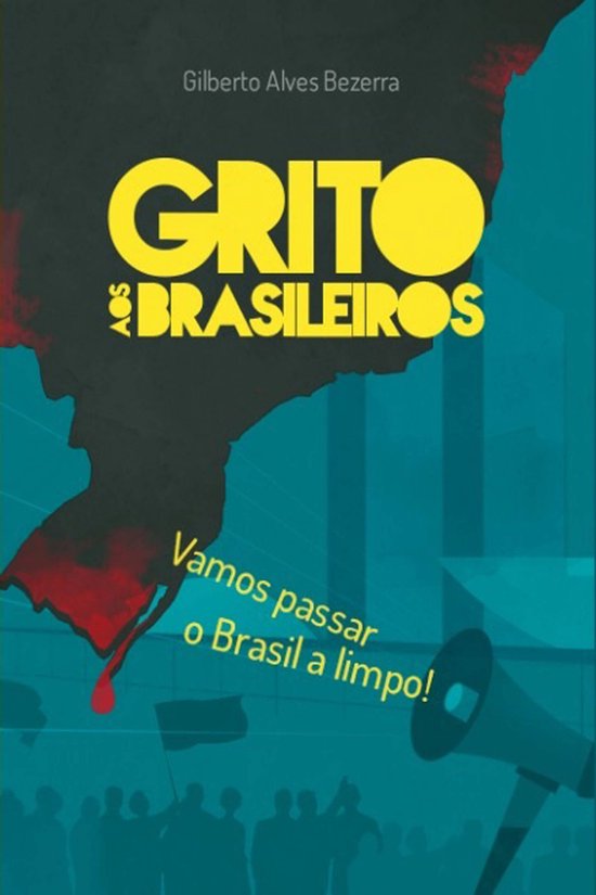 Grito aos brasileiros - Vamos passar o Brasil a limpo ( 2ª edição ...