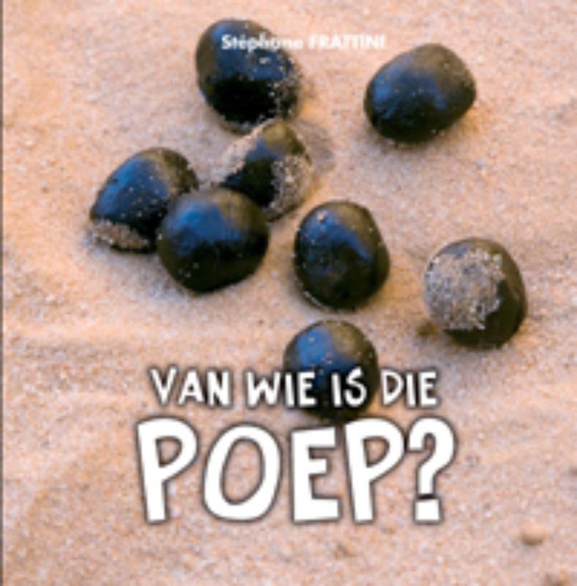 bol.com | Van Wie Is Die Poep?, Stéphane Frattini | 9789025748685 | Boeken