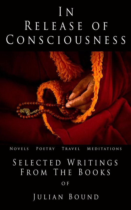 A Collection of Writings by Julian Bound - In Release of Consciousness ...