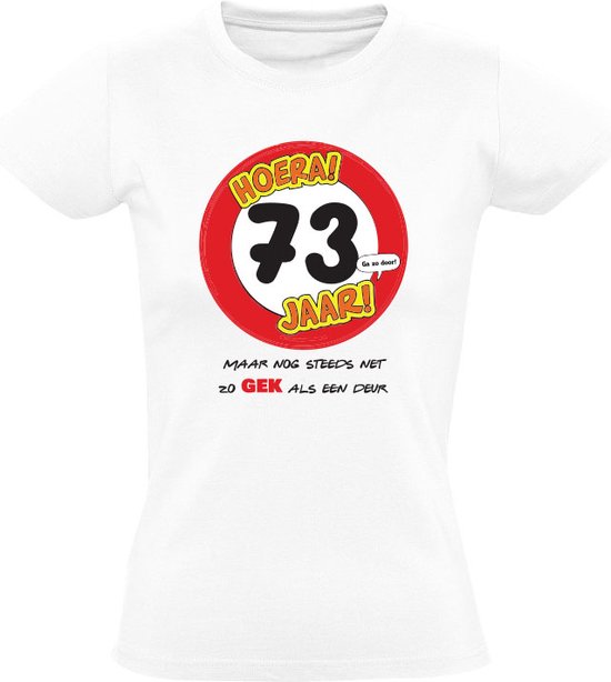 Hoera 73 jaar! Maar nog steeds zo gek als een deur Dames T-shirt ...