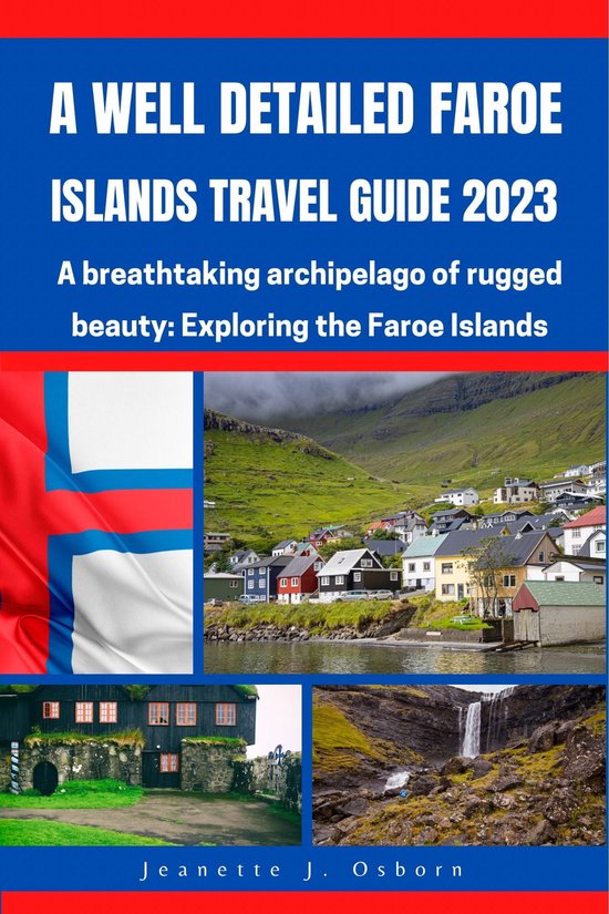 A WELL DETAILED FAROE ISLANDS TRAVEL GUIDE 2023 (ebook), Jeanette J ...