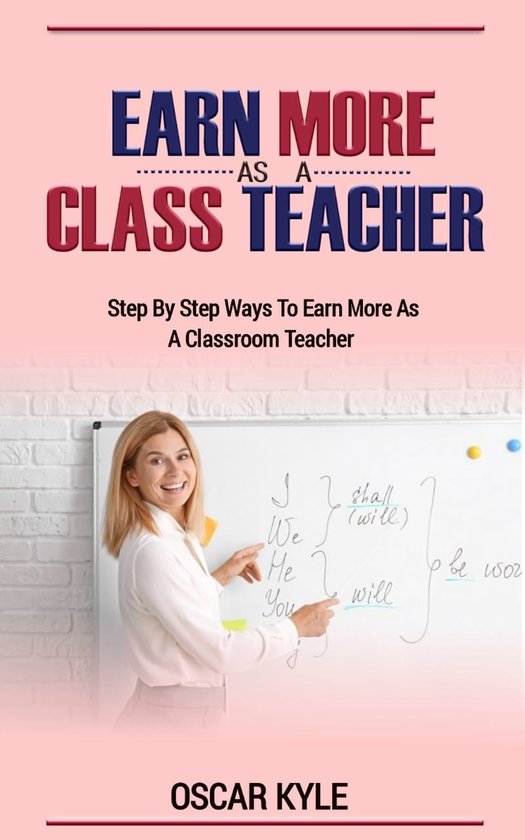 EARNING MORE AS A CLASSROOM TEACHER (ebook), Olusuyi Kayode ...