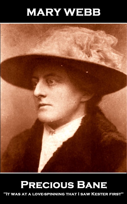 Mary Webb - Precious Bane: 'It was at a love-spinning that I saw Kester first''... | bol.com