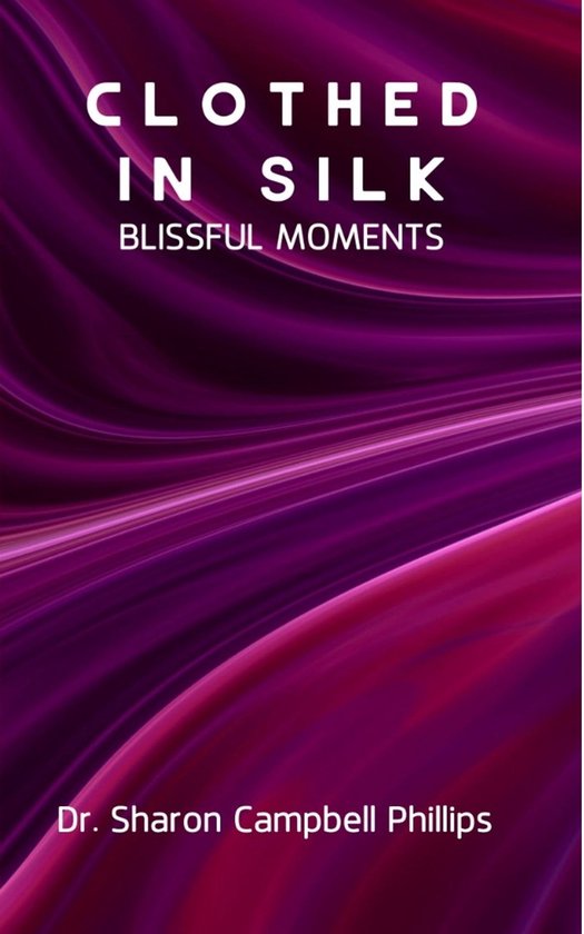 Clothed in Silk (ebook), Dr. Sharon Campbell-Phillips | 9789356107885 ...