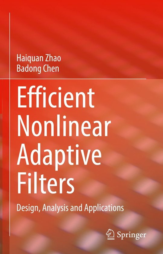 Efficient Nonlinear Adaptive Filters (ebook), Haiquan Zhao ...