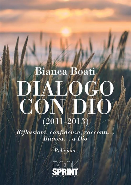 Dialogo con Dio (2011-2013) (ebook), Bianca Boati | 9788824984959 ...