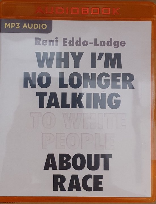 Why I'm No Longer Talking to White People about Race, Reni Eddo-Lodge ...