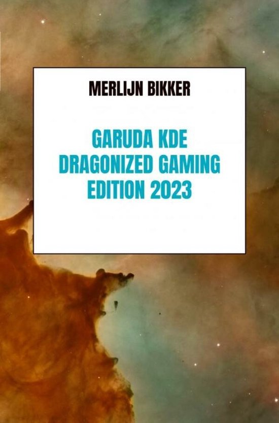 Garuda KDE Dragonized Gaming Edition 2023 (ebook), Merlijn Bikker ...