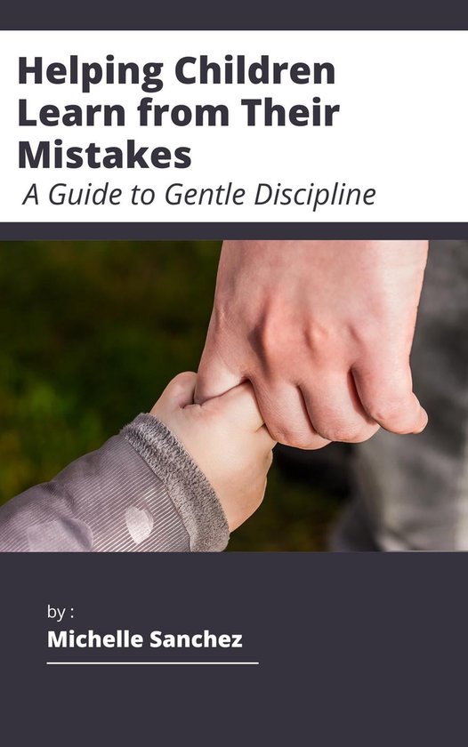 Helping Children Learn from Their Mistakes: A Guide to Gentle ...