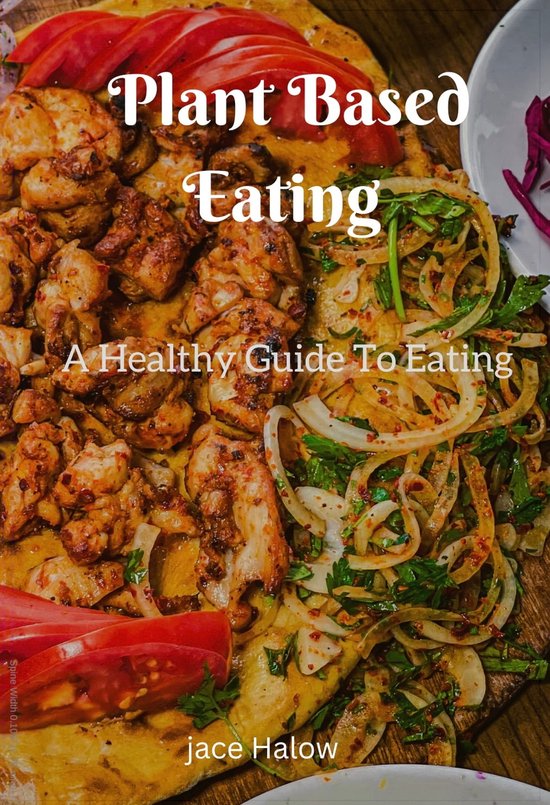 Plant Based Eating (ebook), Jace Halow | 1230006192037 | Boeken | bol.com