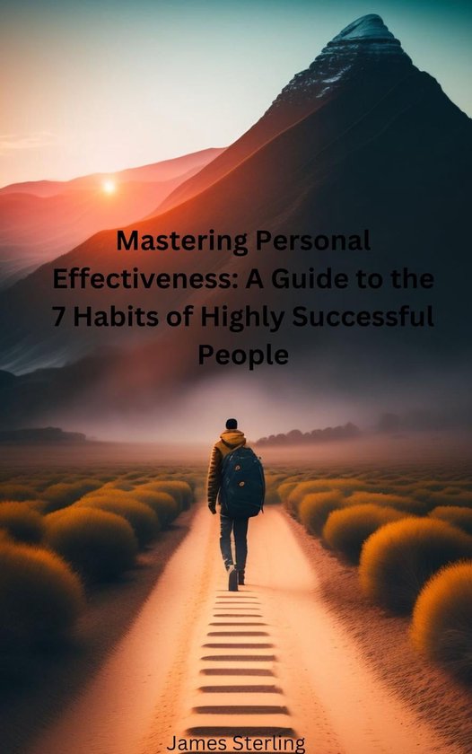 Mastering Personal Effectiveness A Guide to the 7 Habits of Highly ...