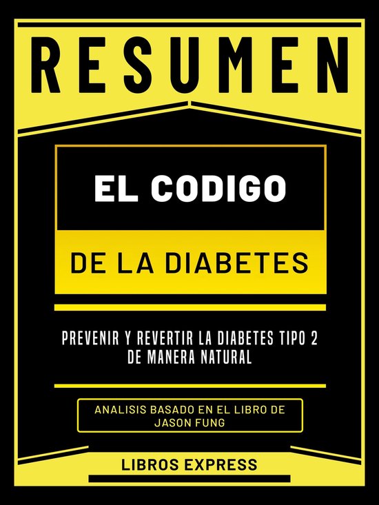 Resumen: El Codigo De La Diabetes (The Diabetes Code) - Analisis Basado ...