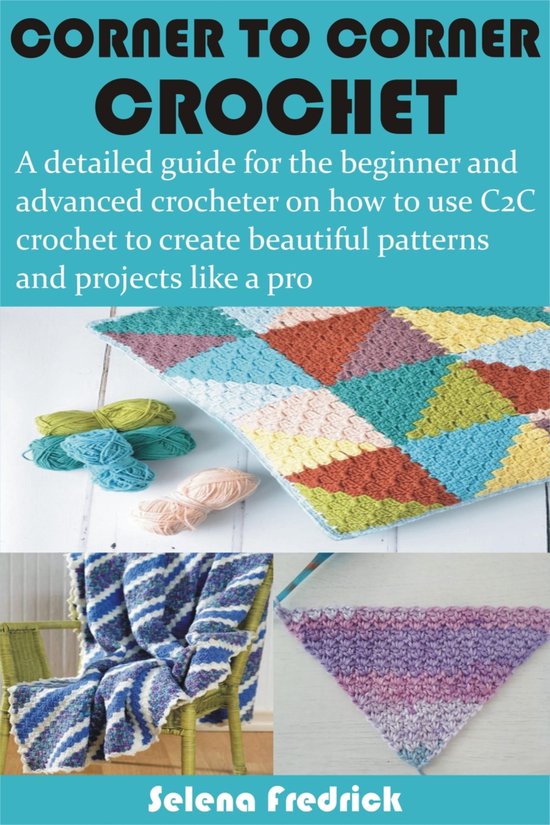 Corner to Corner Crochet (ebook), Selena Fredrick | 9783755430995 | Boeken | bol.com