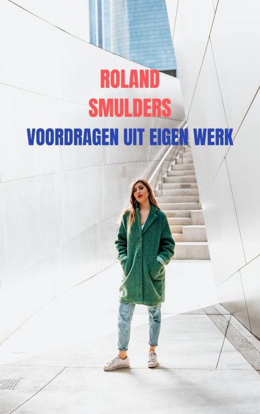 Voordragen uit eigen werk, Roland Smulders | 9789464800647 | Boeken | bol