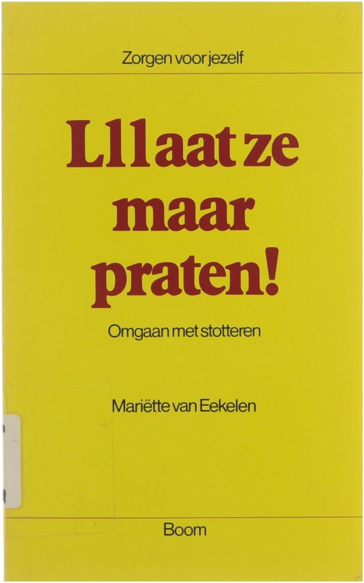 Lllaat ze maar praten! : omgaan met stotteren, Mariette van Eekelen ...