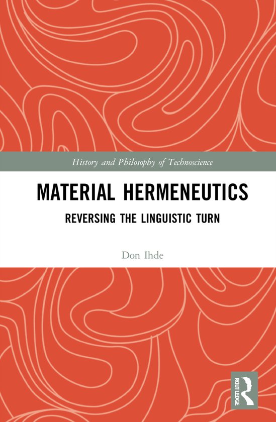 History and Philosophy of Technoscience- Material Hermeneutics, Don ...
