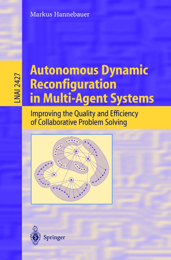 Autonomous Dynamic Reconfiguration in Multi-Agent Systems | 9783540443124 | M.... | bol
