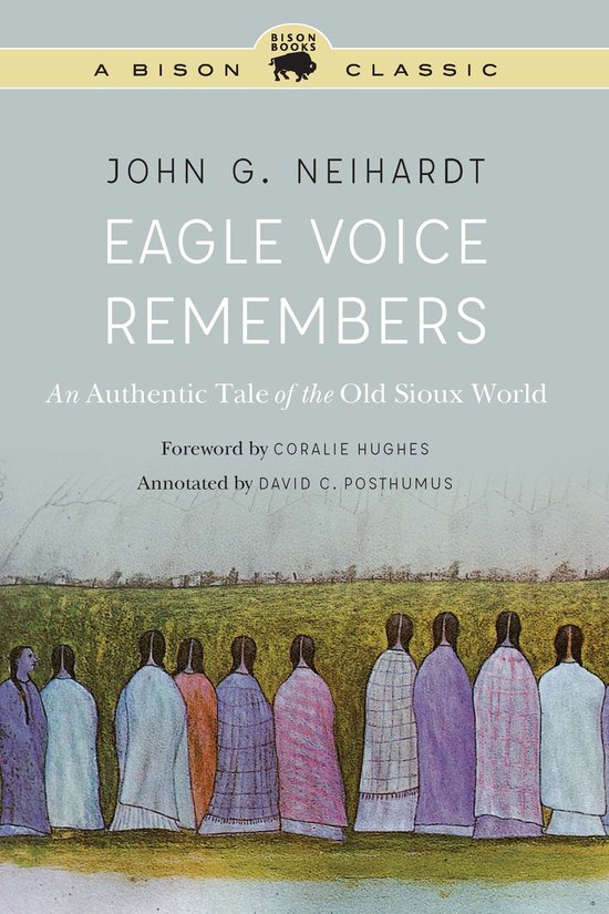 Eagle Voice Remembers An Authentic Tale of the Old Sioux World, John G ...