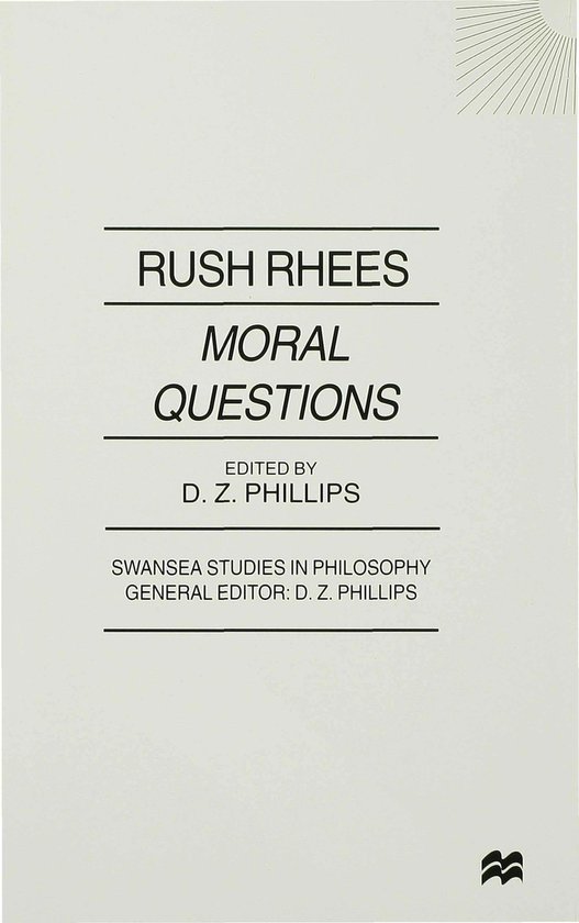 Swansea Studies in Philosophy- Moral Questions, Rush Rhees ...