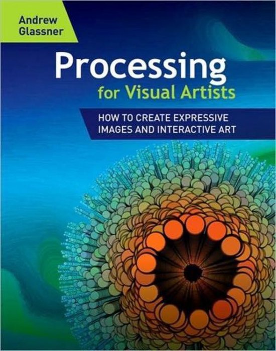 Processing for Visual Artists | 9781568817163 | Andrew Glassner ...