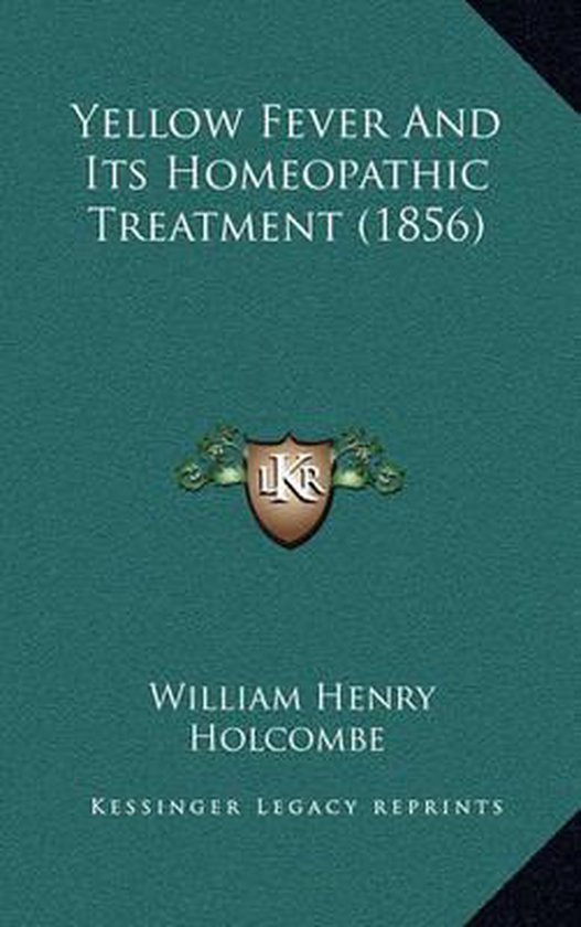 Yellow Fever and Its Homeopathic Treatment (1856), William Henry ...