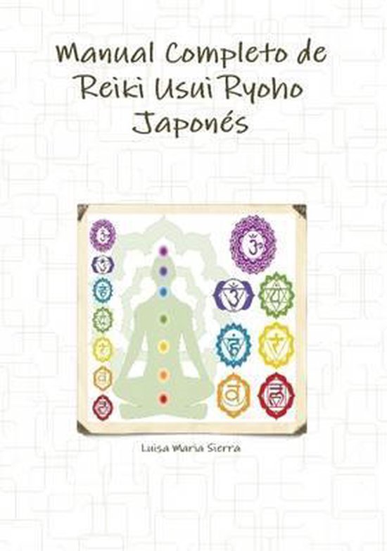 Manual Completo De Reiki Usui Ryoho Japones | 9781291340693 | Luisa Maria Sierra | Boeken | bol.com