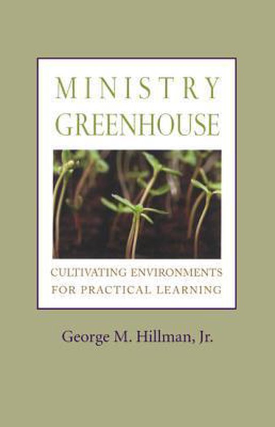 Ministry Greenhouse | 9781566993609 | George M. Hillman,, Jr. | Boeken ...