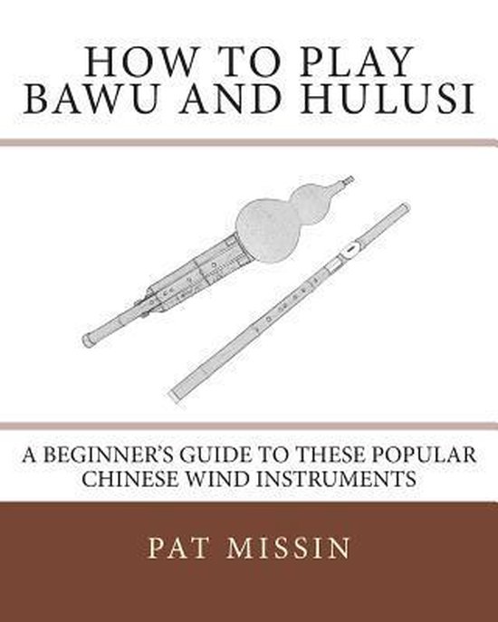 How to Play Bawu and Hulusi, Pat Missin | 9781467912983 | Boeken | bol