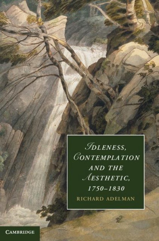 Idleness, Contemplation And The Aesthetic, 1750-1830 | 9780521190688 ...