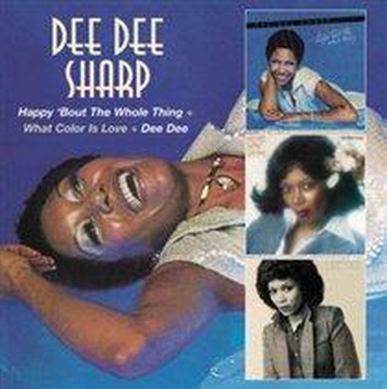 Happy ‘Bout The Whole Thing + What Color Is Love? + Dee Dee, Dee Dee Sharp | CD... | bol.com