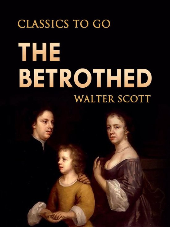 Classics To Go - The Betrothed (ebook), Walter Scott | 9783962723514 | Boeken | bol