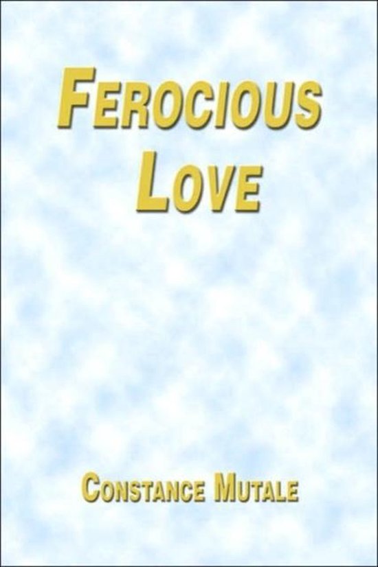 Ferocious Love, Constance Mutale | 9781412067942 | Boeken | bol.com